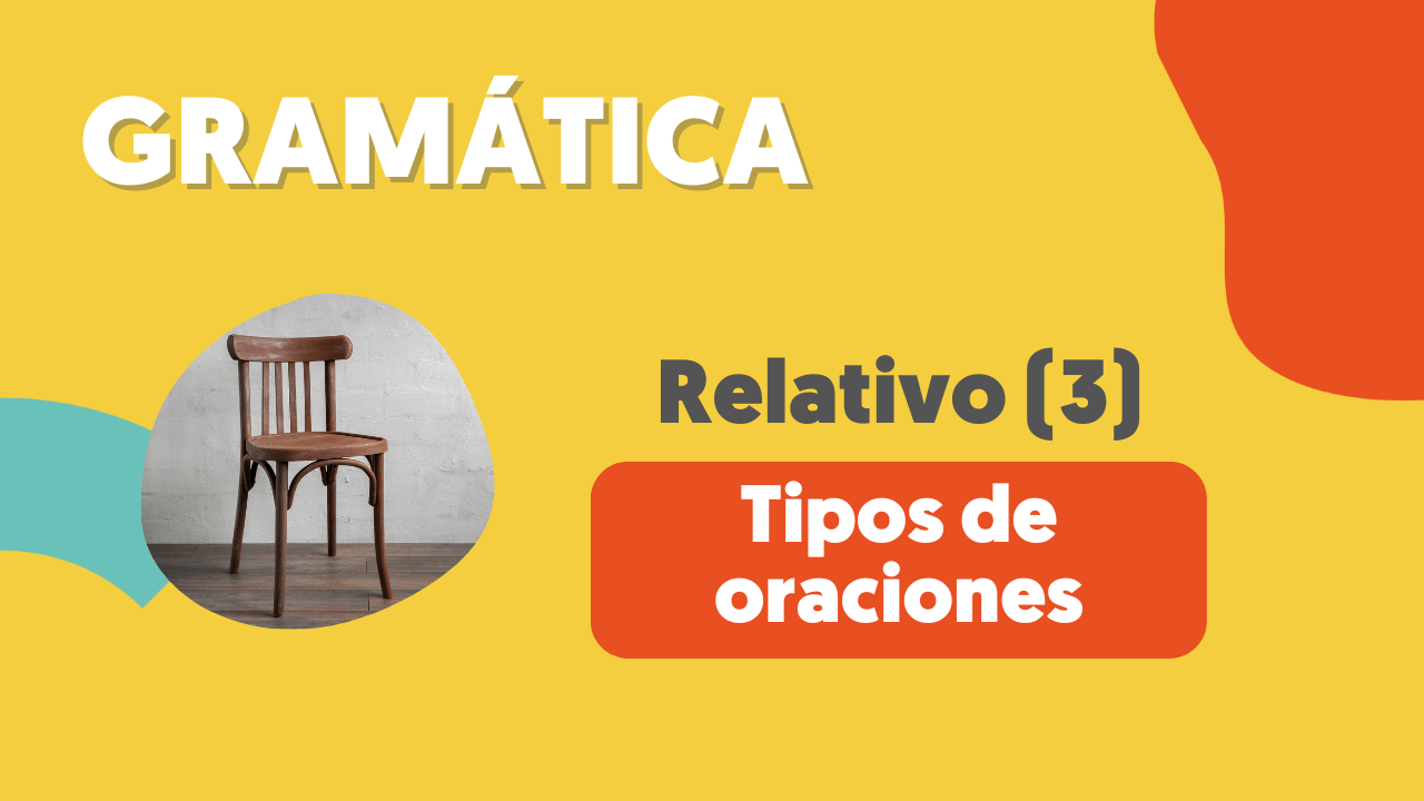 GRAMÁTICA - Relativo (3) Tipos de oraciones | Maria Español